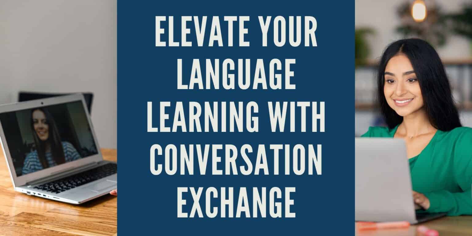 Elevate Your Language Learning With Conversation Exchange