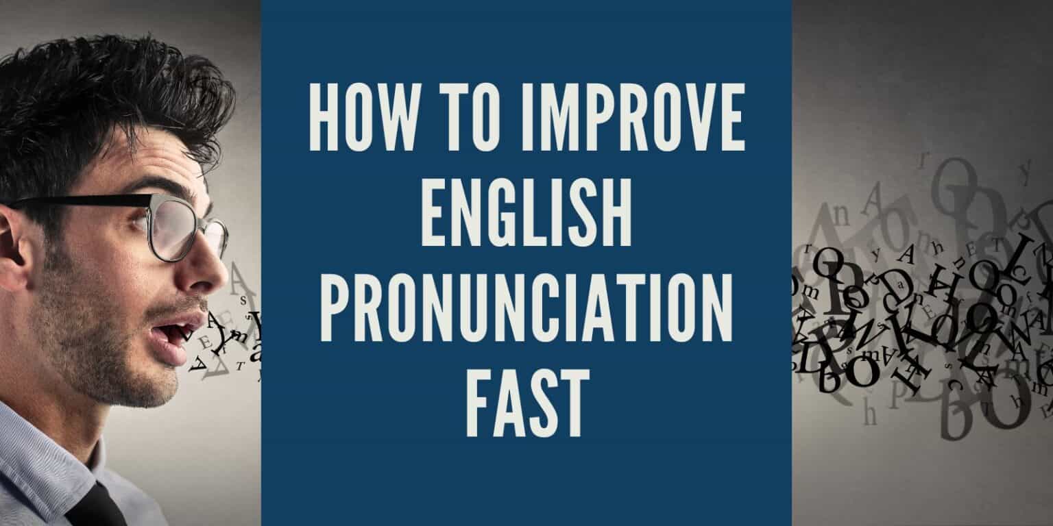 How to Improve English Pronunciation Fast