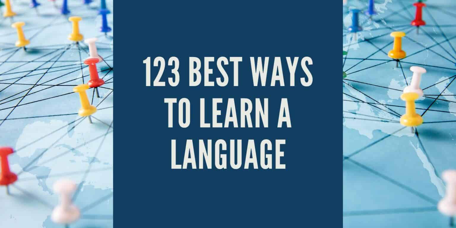 123 Best Ways to Learn a Language (Ideas for 2024)